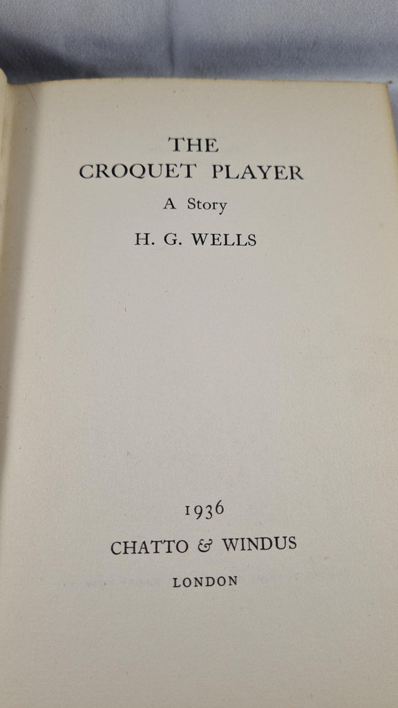 H G Wells - The Croquet Player, Chatto & Windus, 1936, First Edition – Richard Dalby's Library
