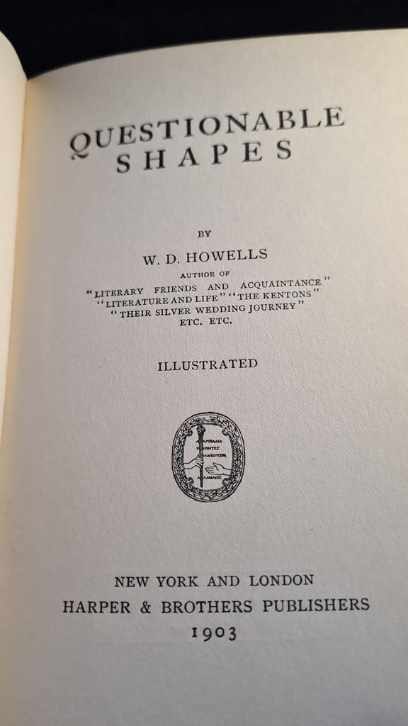 W D Howells - Questionable Shapes, Harper & Brothers, 1903, First Edit – Richard Dalby's Library