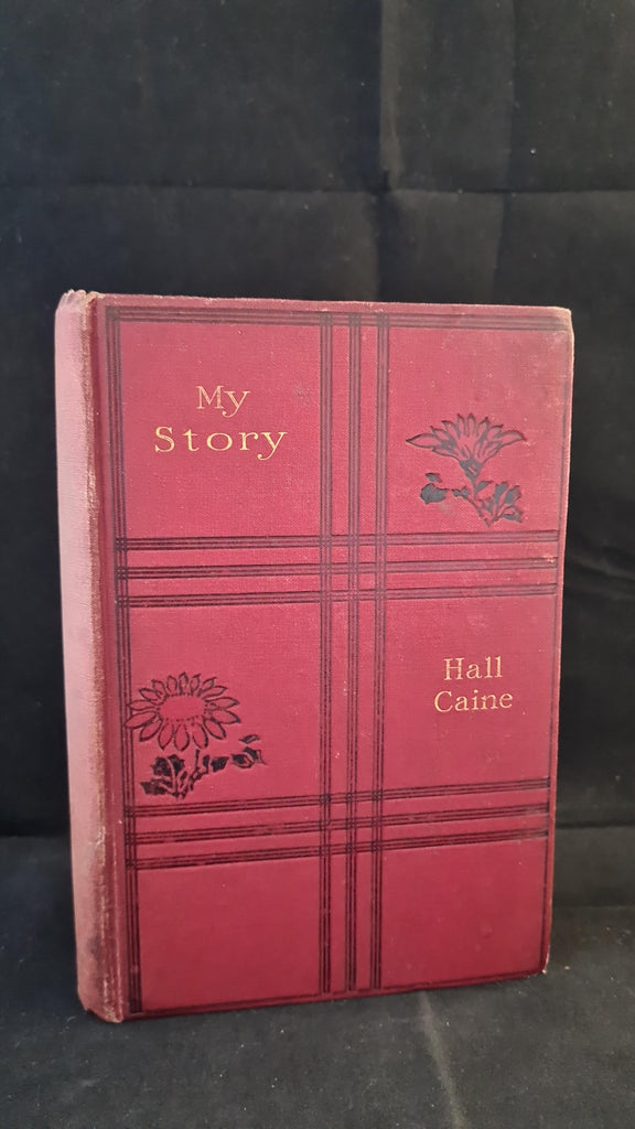 Hall Caine - My Story, William Heinemann, 1908, First Edition – Richard ...