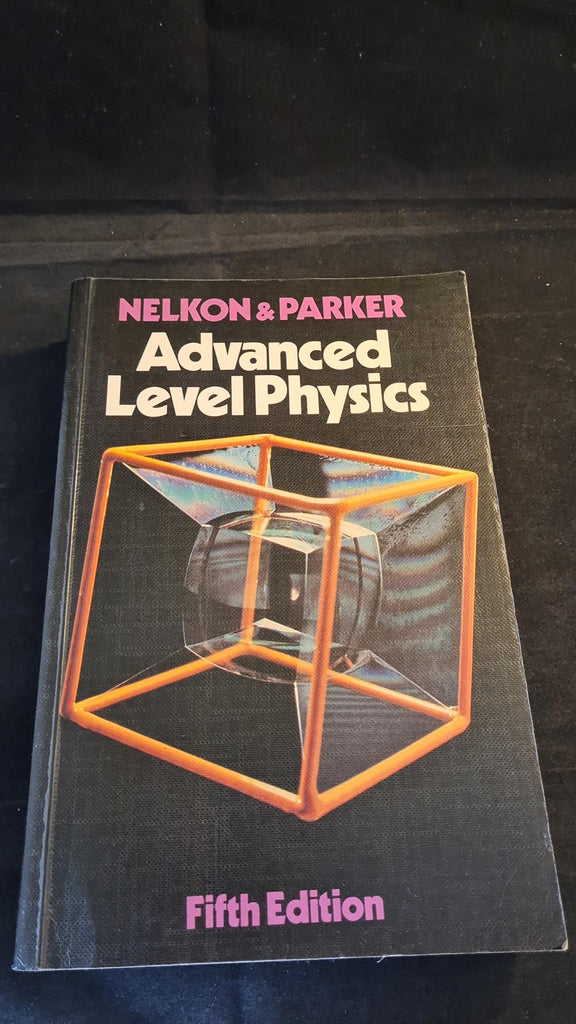 Nelkon & Parker - Advanced Level Physics, Heinemann Educational, 1984 ...