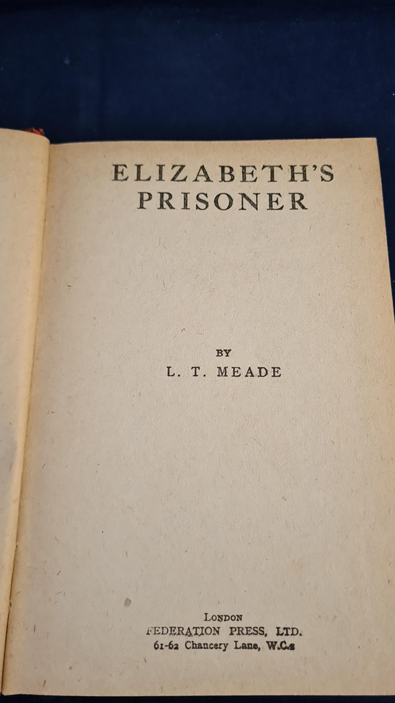 L T Meade - Elizabeth's Prisoner, Federation Press, 1925, First Editio ...