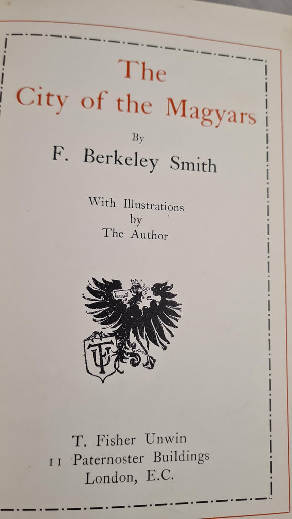 F Berkeley Smith - The City of the Magyars, T Fisher Unwin, no date ...