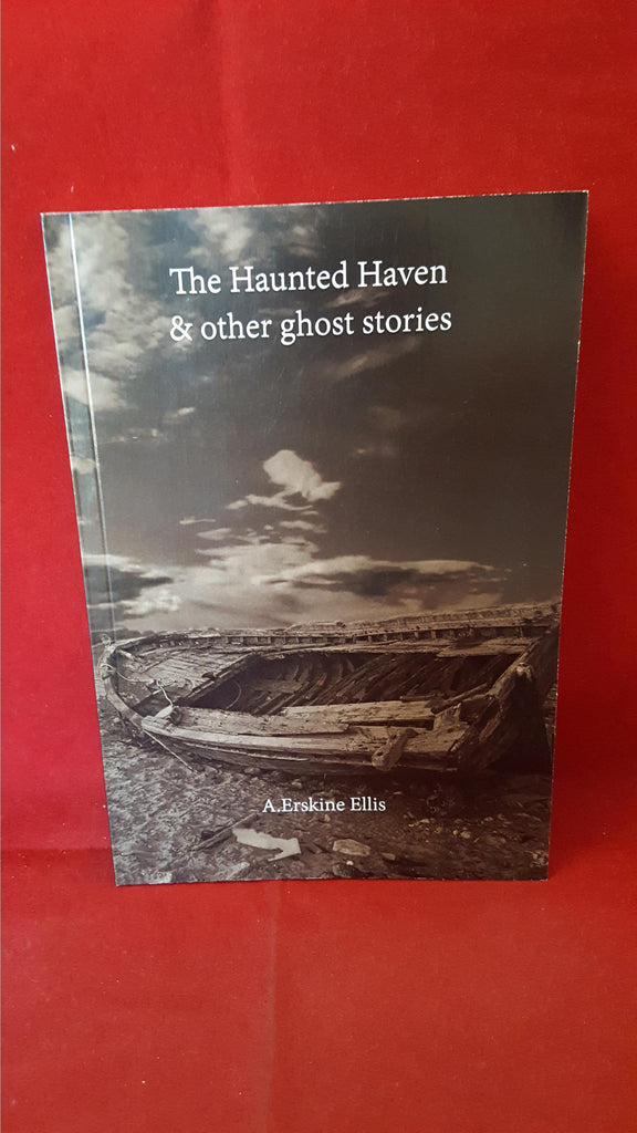 A Erskine Ellis - The Haunted Haven & Other Ghost Stories, Phantasmpre ...