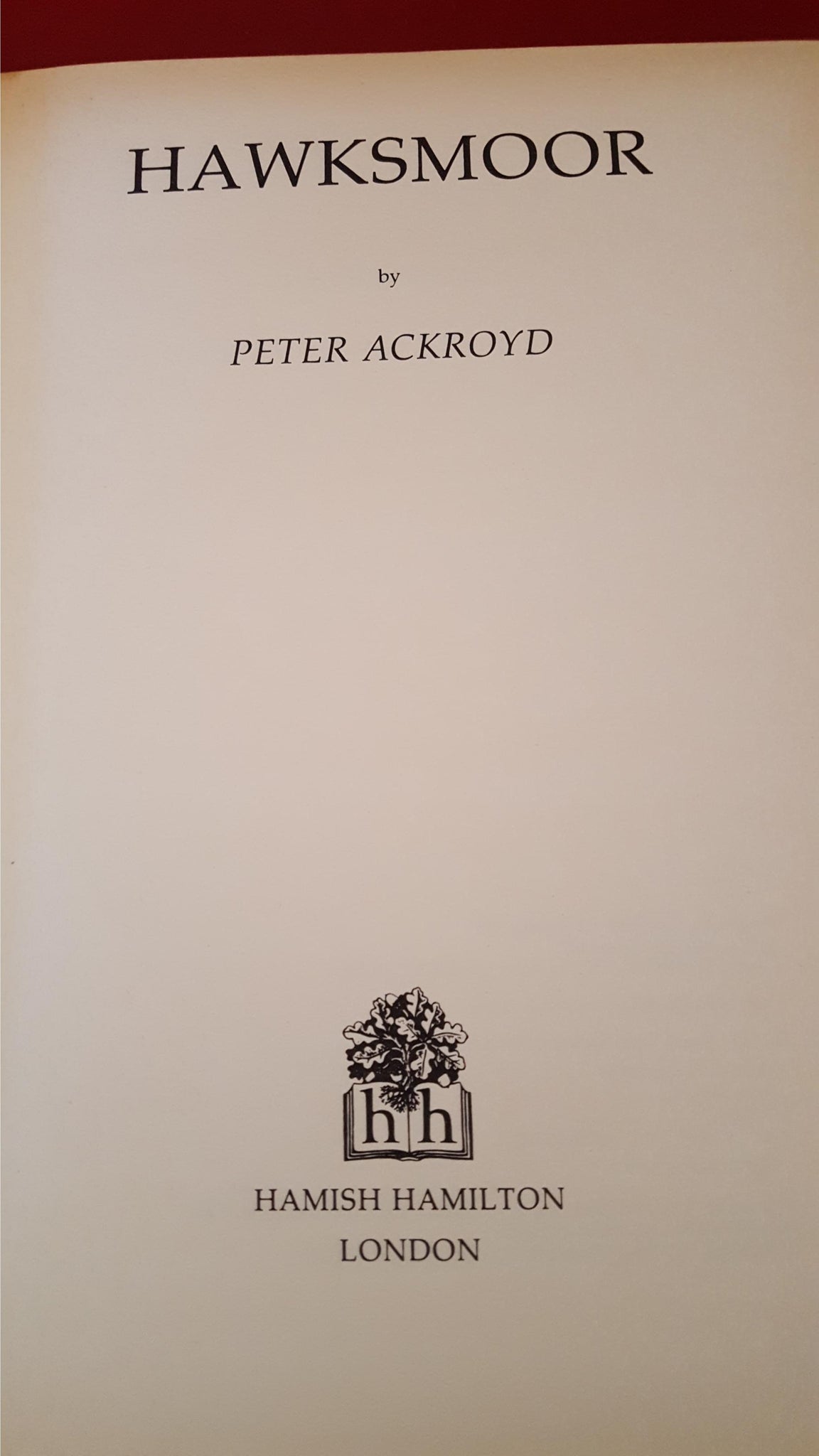 Peter Ackroyd - Hawksmoor, Hamish Hamilton, 1985, 1st Edition – Richard ...