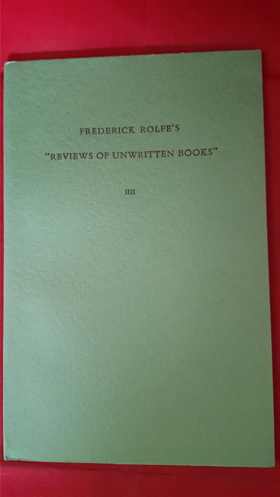Frederick Rolfe's - "Reviews Of Unwritten Books" IIII, Tragara Press ...