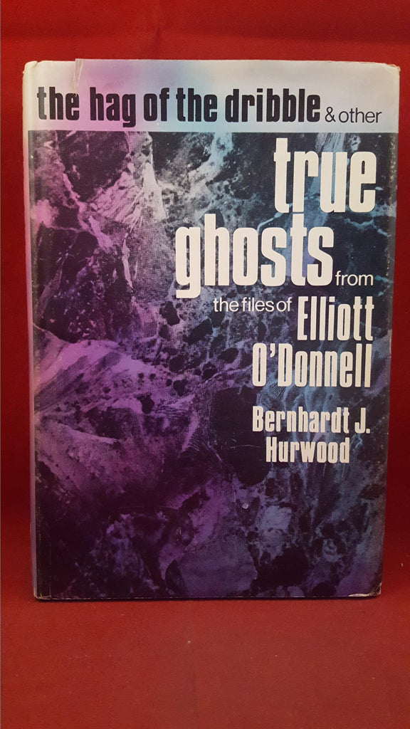 Bernhardt J Hurwood - The Hag of the Dribble & Other True Ghosts, Hale ...