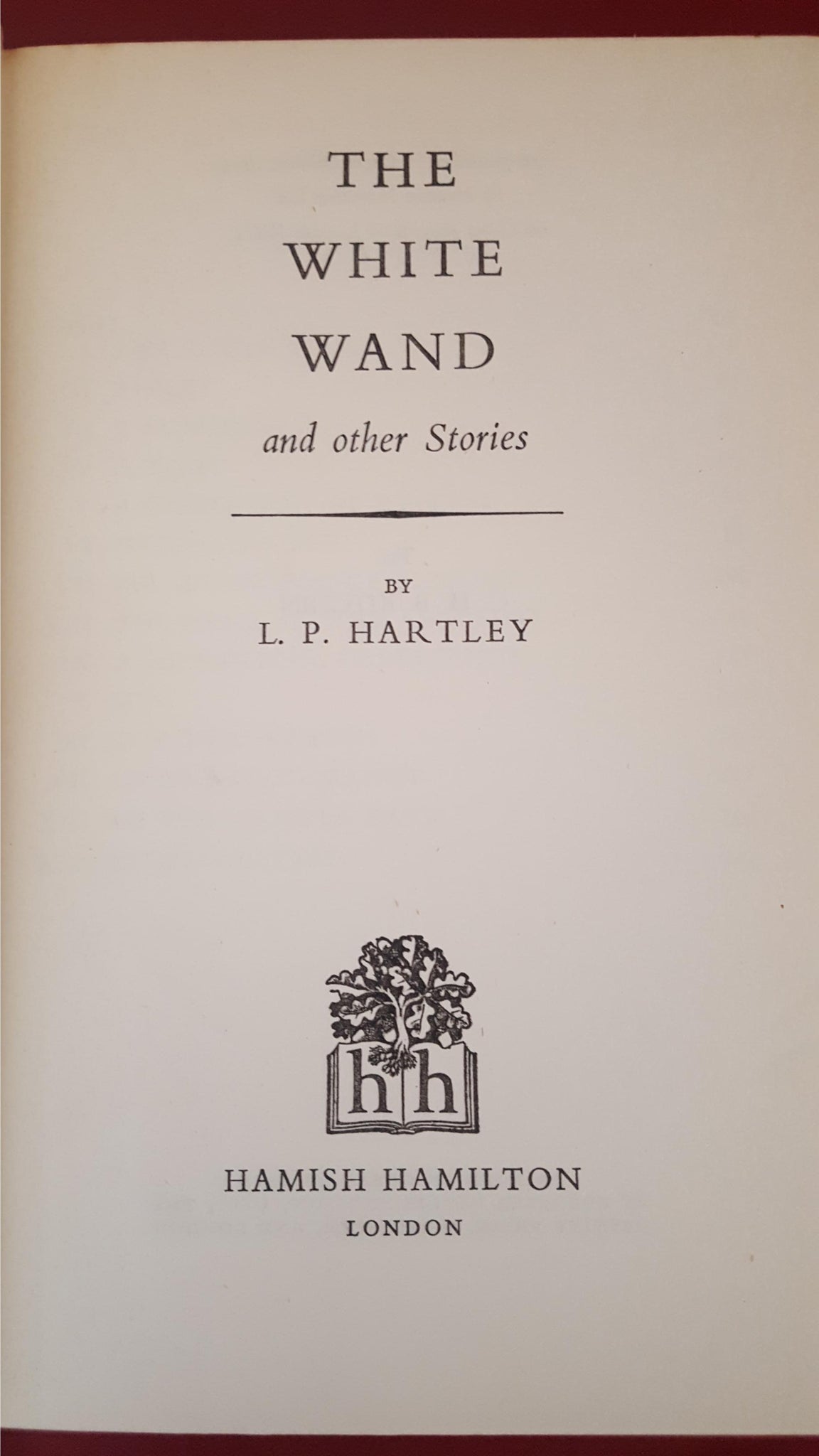 L P Hartley - The White Wand and other Stories, Hamish Hamilton, 1954 ...