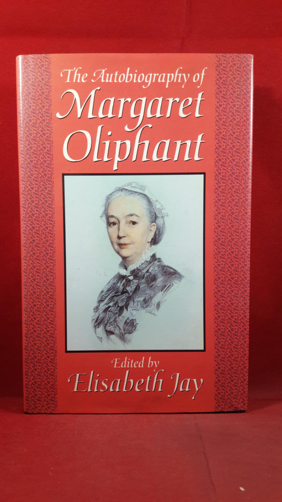Elisabeth Jay - The Autobiography of Margaret Oliphant, Oxford Univers ...