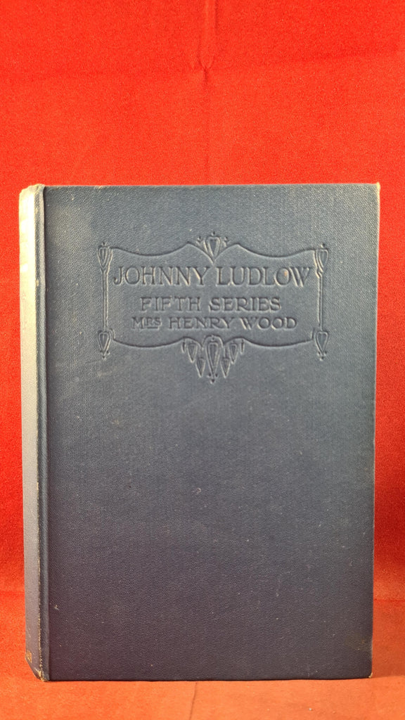 Mrs Henry Wood - Johnny Ludlow Fifth Series, Macmillan, 1901 – Richard ...