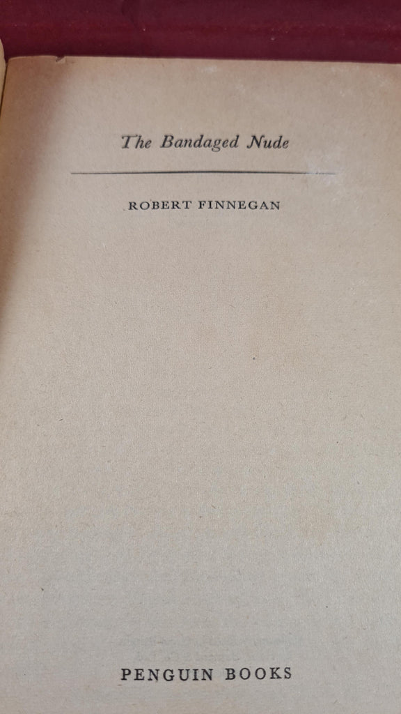 Robert Finnegan - The Bandaged Nude, Penguin Books, 1954, Paperbacks ...