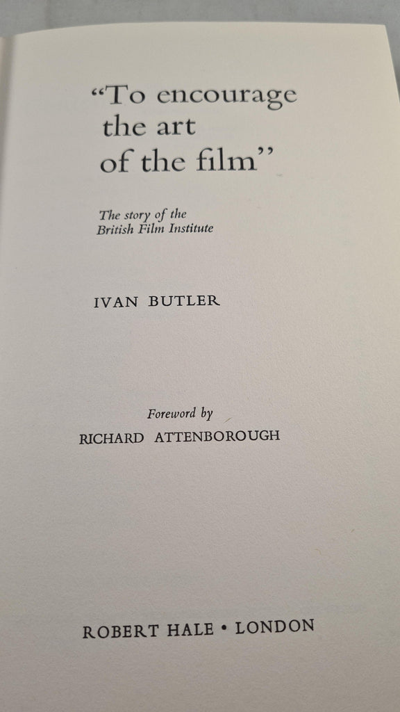 Ivan Butler - To Encourage The Art of the Film, Robert Hale, 1971, Fir ...