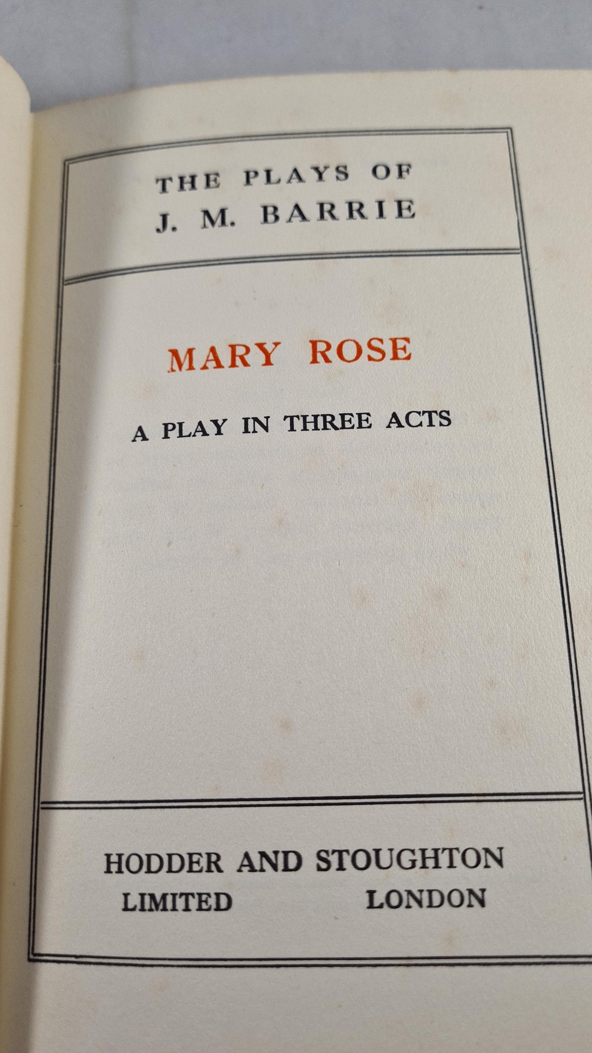 J M Barrie - Mary Rose, Hodder & Stoughton, 1924, First Edition, A Pla ...