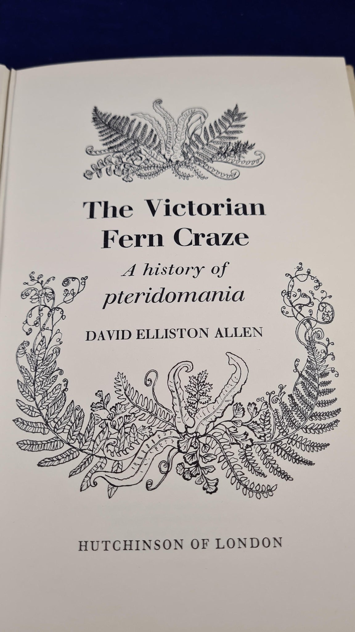 David Elliston Allen - The Victorian Fern Craze, Hutchinson, 1969 ...