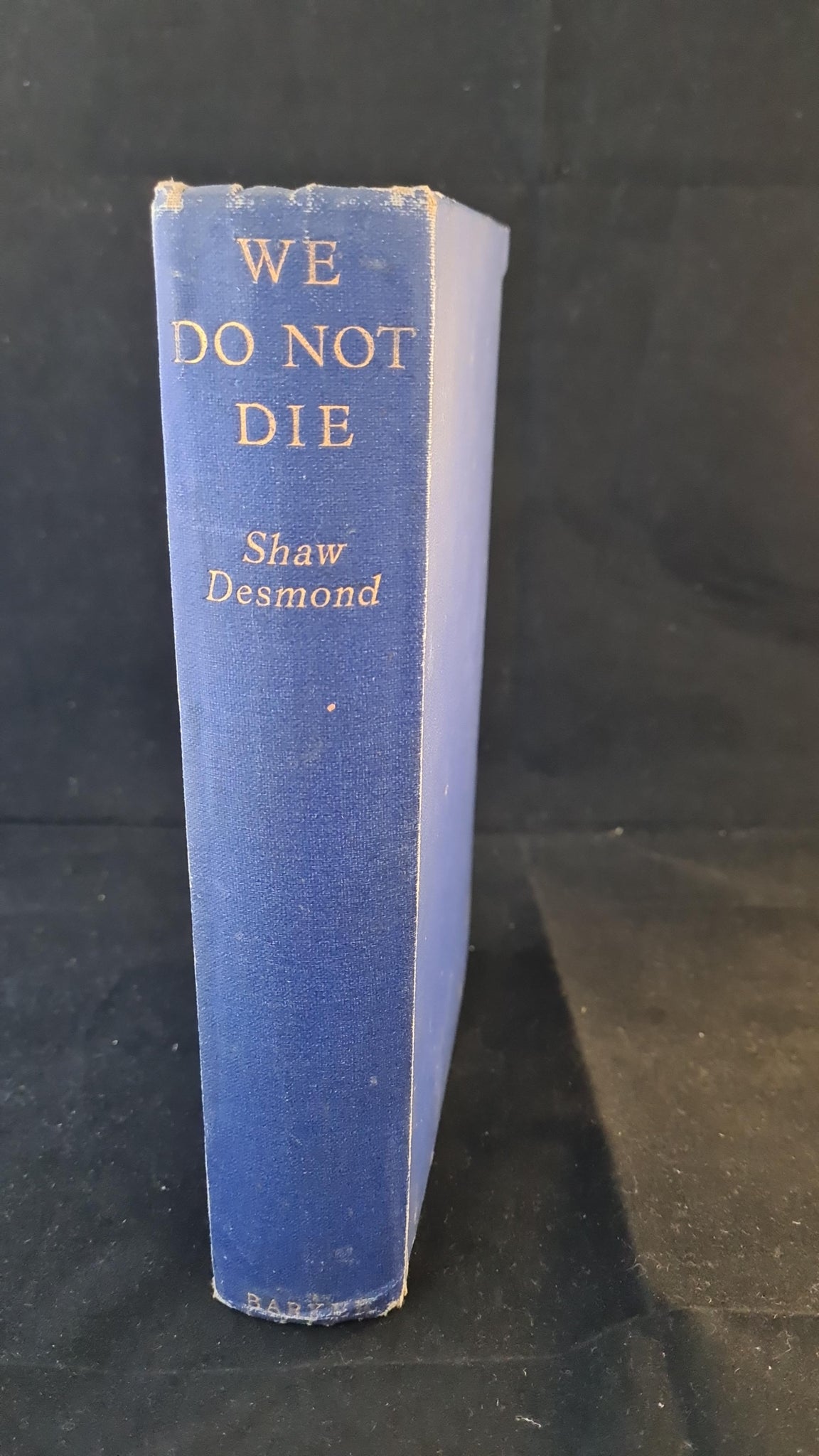 Shaw Desmond - We Do Not Die, Arthur Barker, 1934, Inscribed, Signed ...