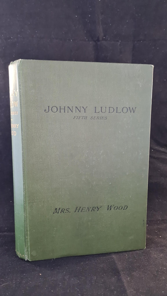 Mrs Henry Wood - Johnny Ludlow Fifth Series, Macmillan, 1901 – Richard ...