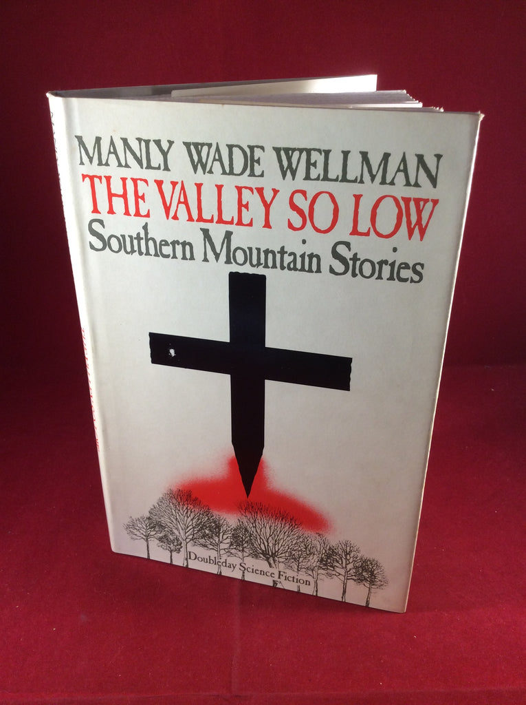 Manly Wade Wellman - The Valley So Low: Southern Mountain Stories, Dou ...